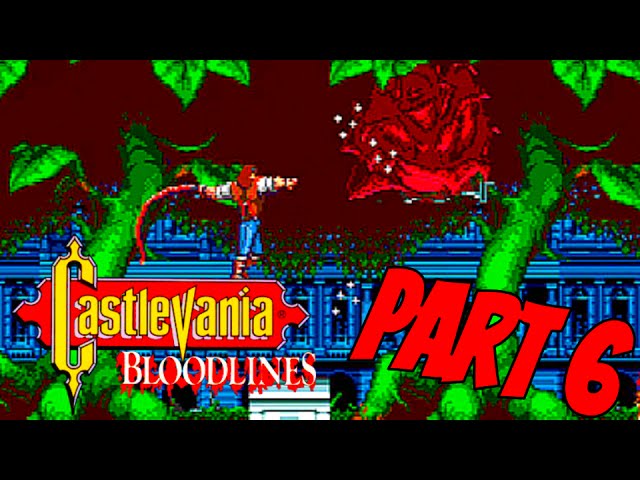 A ROSE BY ANY OTHER NAME... | Castlevania: Bloodlines - Part 6 | Retrounlim