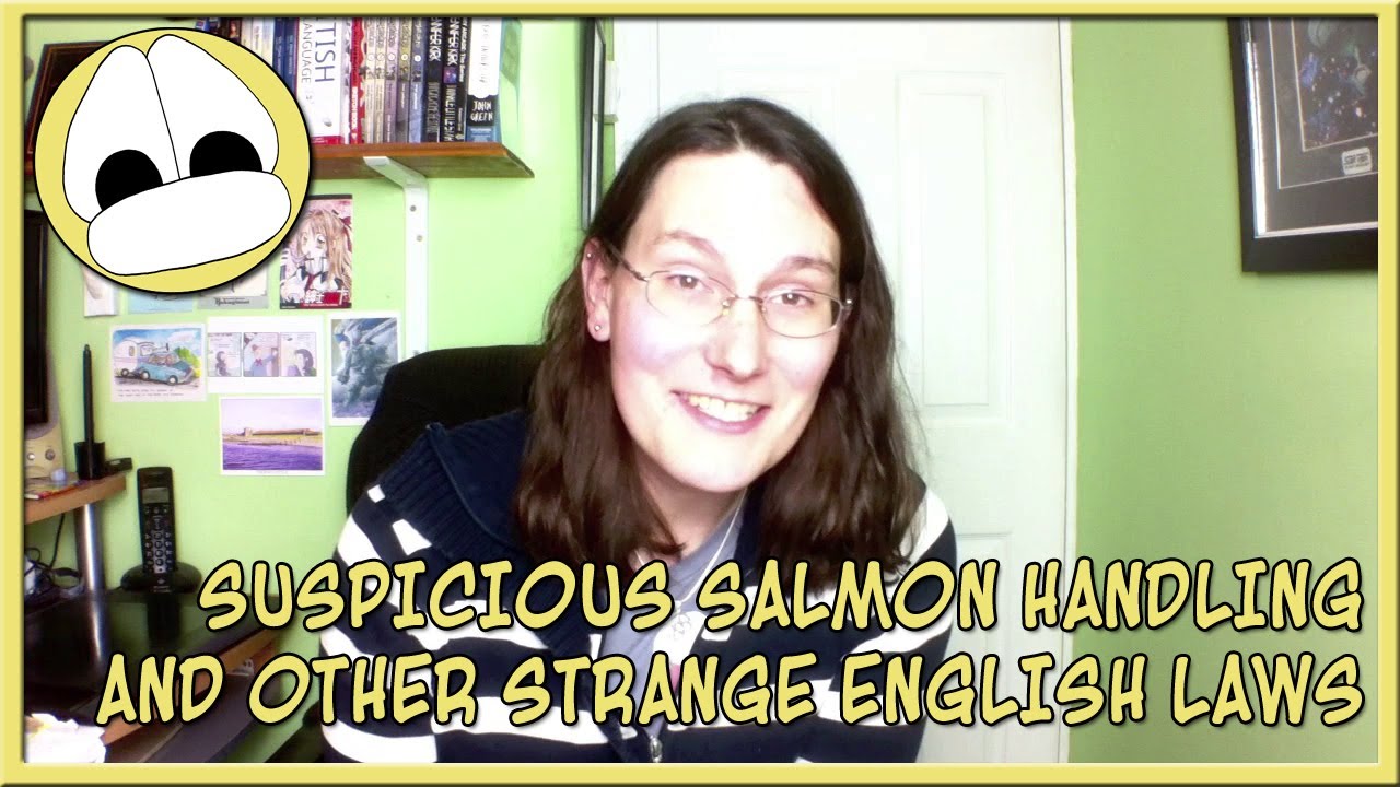SUSPICIOUS SALMON HANDLING AND OTHER WEIRD ENGLISH LAWS! | Retrounlim