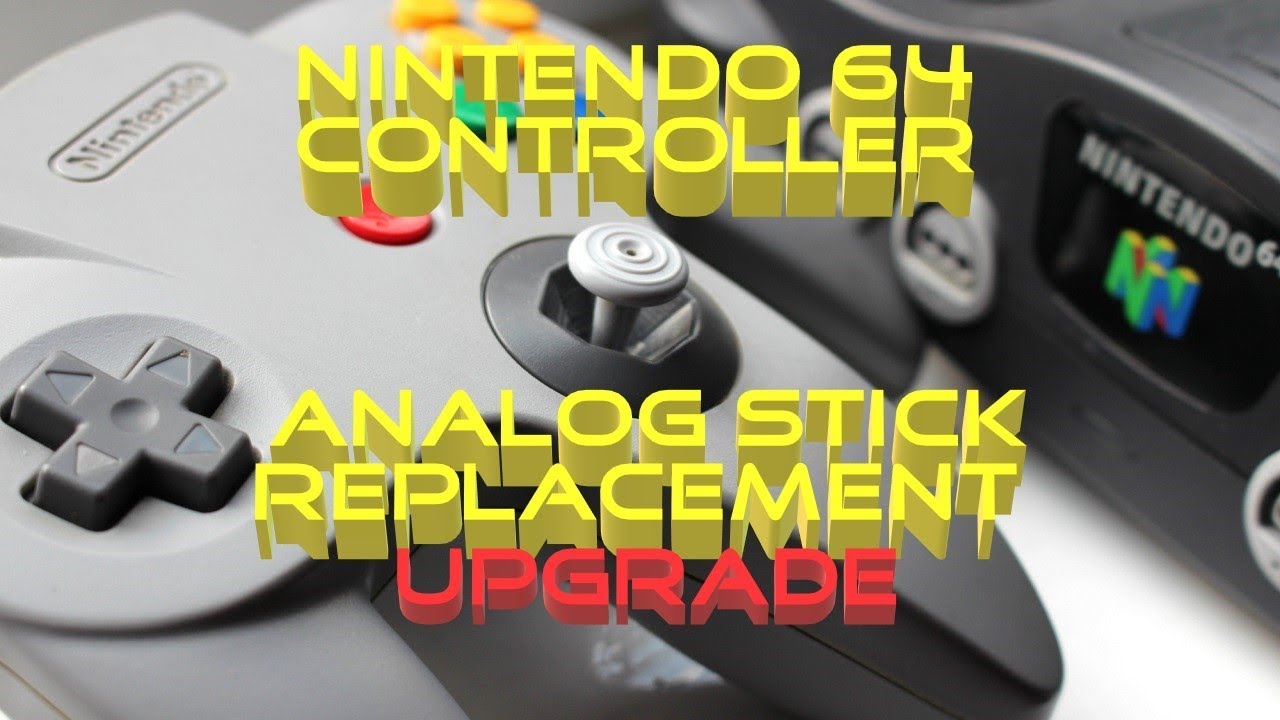 Nintendo 64 Controller Upgrade. Analog Stick Replacement, and why you ...