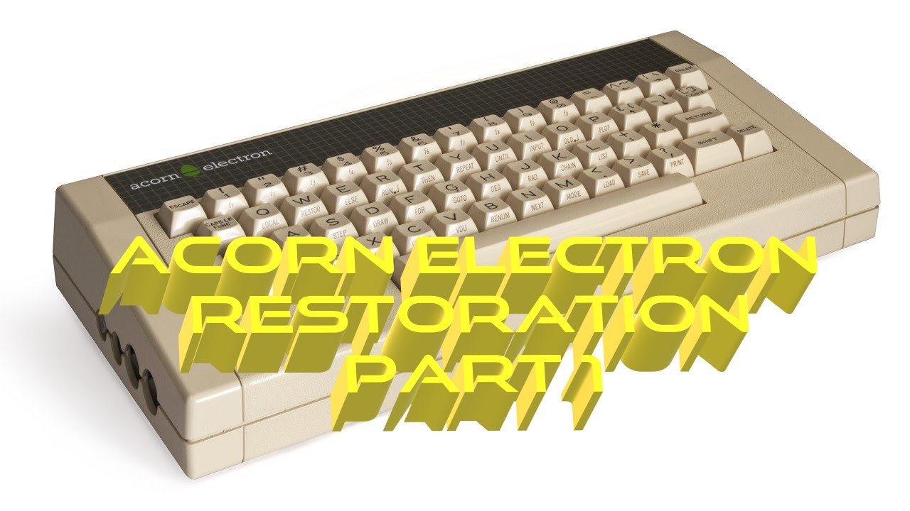 Acorn Electron Restoration. Part 1 | Retrounlim