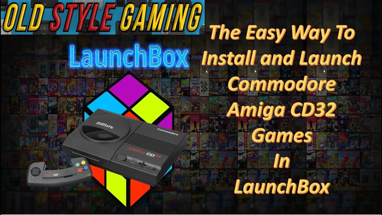 Commodore Amiga CD32 Launchbox (FS-UAE) Tutorial - the easy way to launch games | Retrounlim