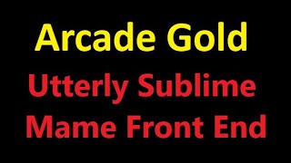 Arcade Gold - Utterly Sublime Mame Front End | Retrounlim